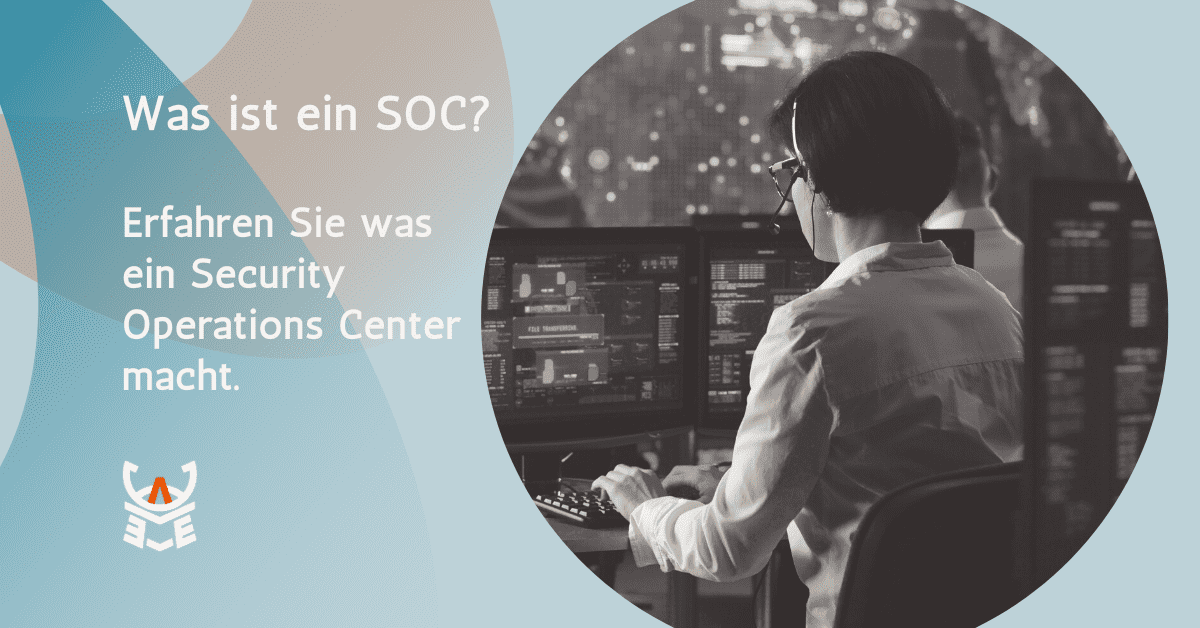 SOC - Security Operation Center | Wie hilft es Ihrem Unternehmen?